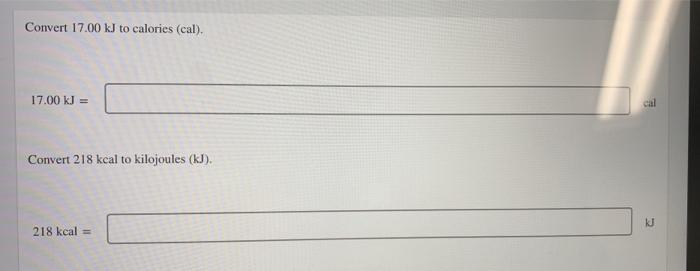 Solved Convert 17.00 kJ to calories (cal). 17.00 kJ = | Chegg.com