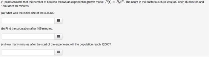 Solved (1 point) Assume that the number of bacteria follows | Chegg.com