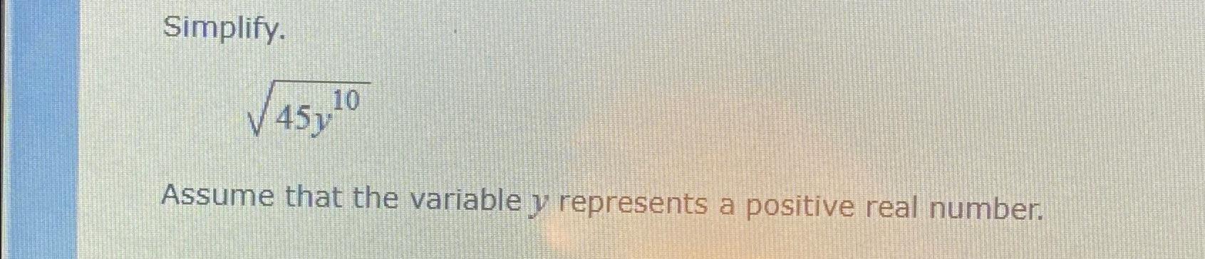 Solved Simplify.45y102Assume that the variable y ﻿represents | Chegg.com