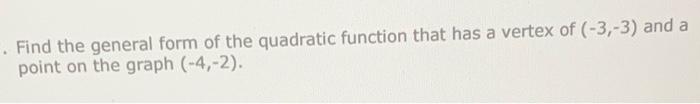 Solved . Find the general form of the quadratic function | Chegg.com