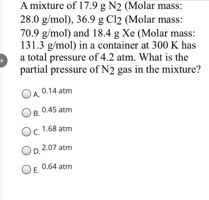 Solved A mixture of 17.9 g N2 (Molar mass: 28.0 g/mol), 36.9 | Chegg.com