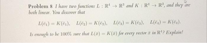 Solved Problem 8 I have two functions L:R4→R3 and K:R4→R3, | Chegg.com