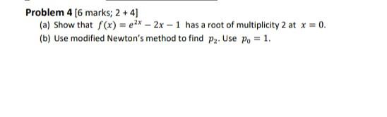 Solved Problem 2 [ 6 marks] Use Newton's Method to find the | Chegg.com