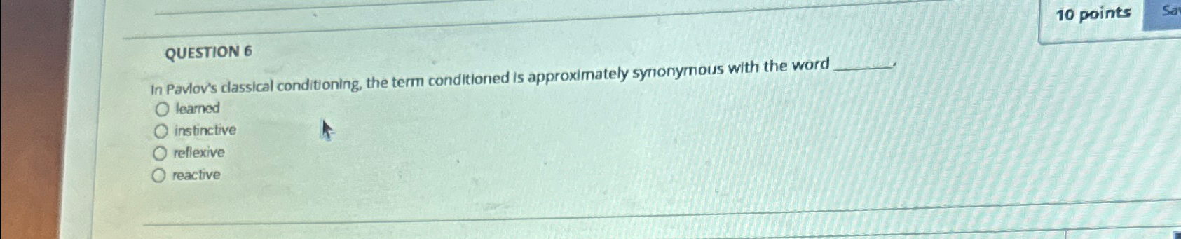 Solved QUESTION 6In Pavov's dassical conditioning, the term | Chegg.com