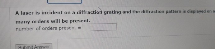 Solved A laser is incident on a diffraction grating and the | Chegg.com