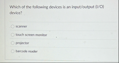 Solved Which of the following devices is an input/output | Chegg.com