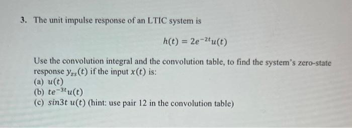 Solved 3. The unit impulse response of an LTIC system is | Chegg.com