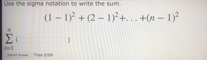 Solved Use the sigma notation to write the sum. (1 – 1)2 + | Chegg.com