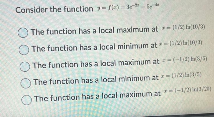 Solved Consider the function y=f(x)=3e−2x−5e−4x The function | Chegg.com