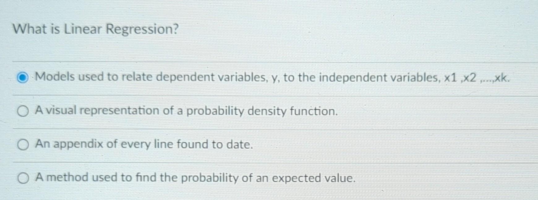 Solved What is Linear Regression? Models used to relate | Chegg.com