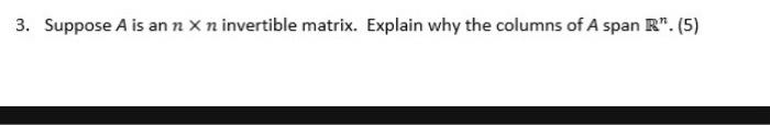 Solved 3. Suppose A is an n×n invertible matrix. Explain why | Chegg.com