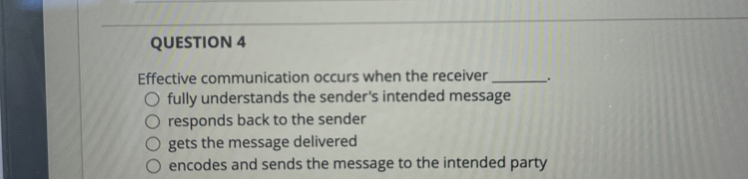 Solved QUESTION 4Effective communication occurs when the | Chegg.com