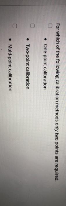 Solved For which of the following calibration methods only | Chegg.com