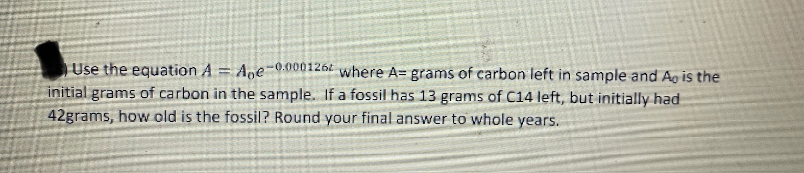 Solved Use the equation A=A0e-0.000126t ﻿where A= ﻿grams of | Chegg.com