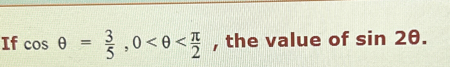 Solved If cosθ=35,0