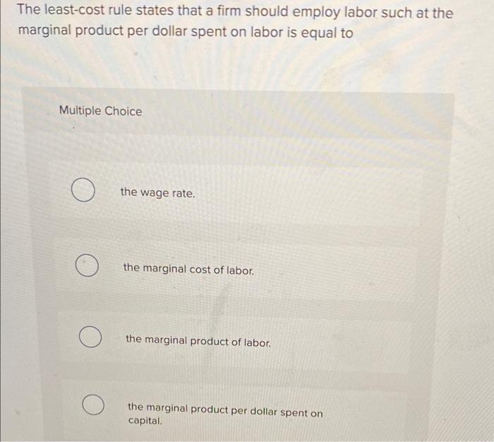Solved The least-cost rule states that a firm should employ | Chegg.com