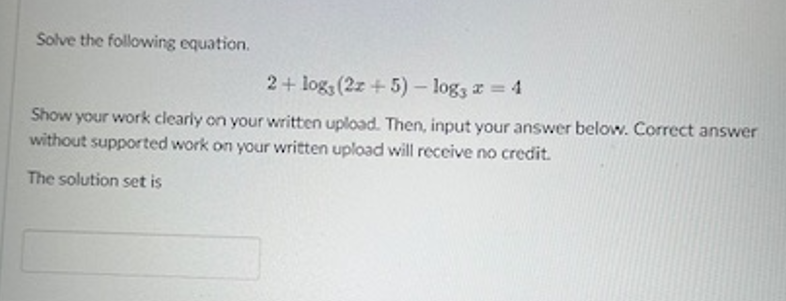 Solved Solve the following equation.2+log3(2x+5)-log3x=4Show | Chegg.com