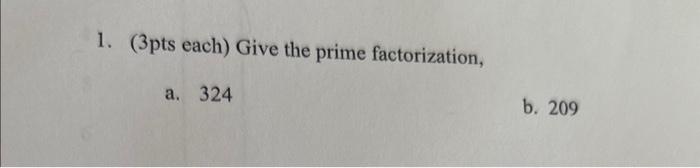 Solved 1. (3pts each) Give the prime factorization, a. 324 | Chegg.com