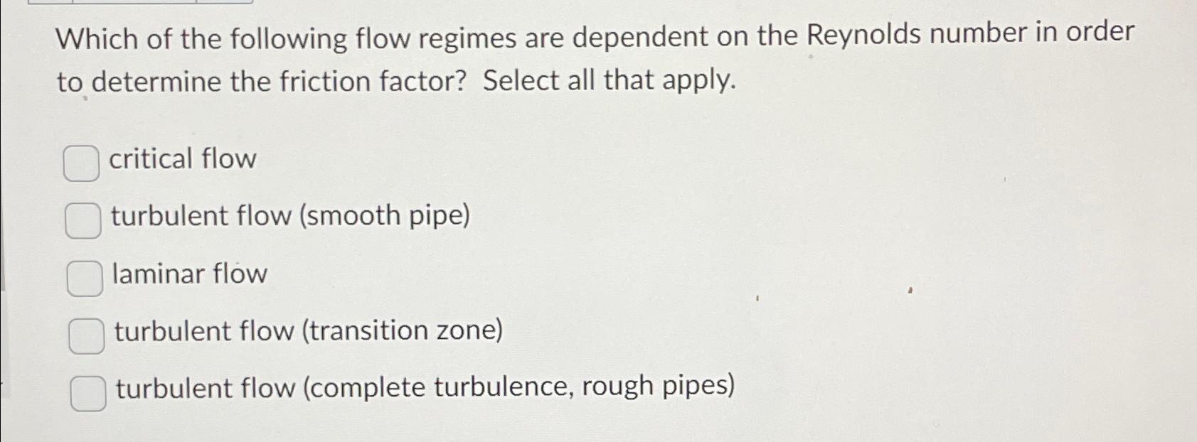 Solved Which of the following flow regimes are dependent on | Chegg.com