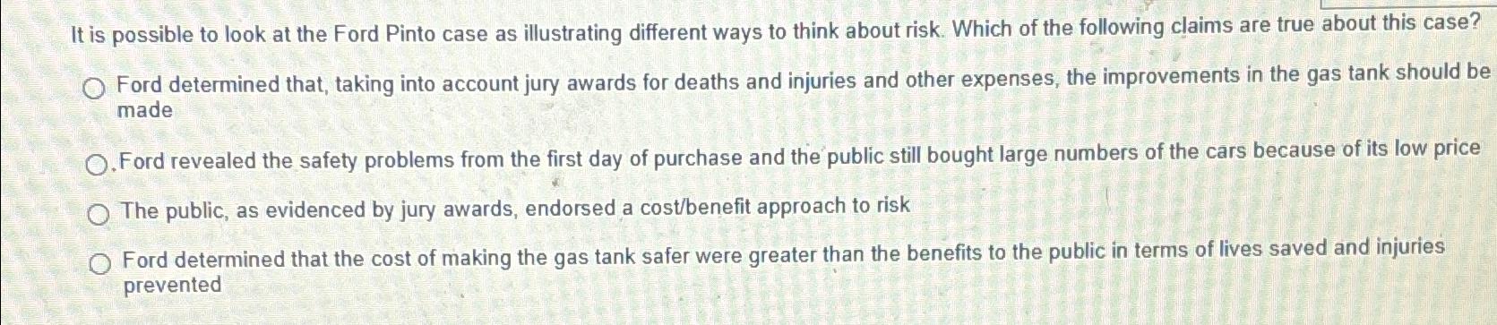 Solved It is possible to look at the Ford Pinto case as | Chegg.com