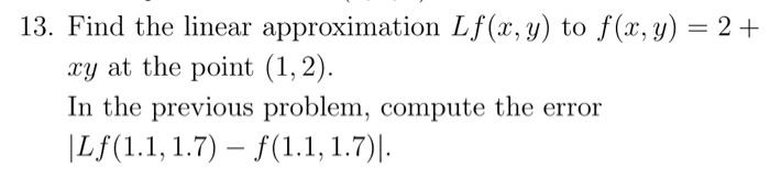 Solved 13. Find the linear approximation Lf(x,y) to | Chegg.com