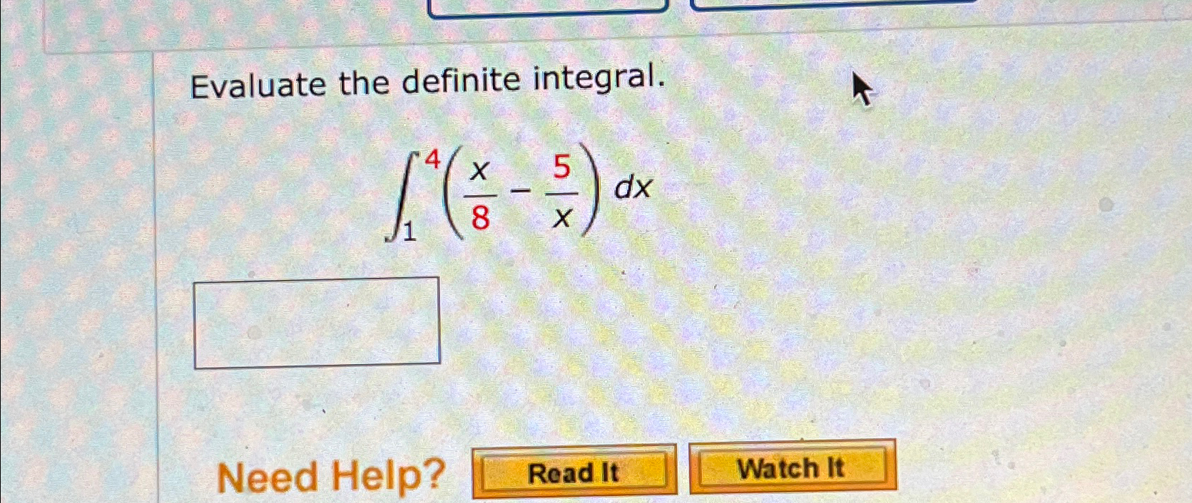 Solved Evaluate the definite integral.∫14(x8-5x)dxNeed Help? | Chegg.com