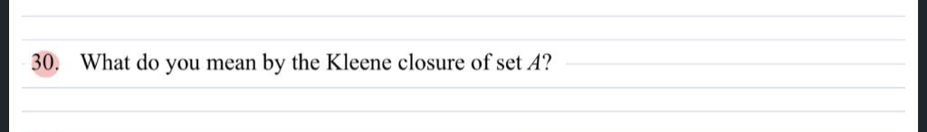 Solved What do you mean by the Kleene closure of set A ? | Chegg.com