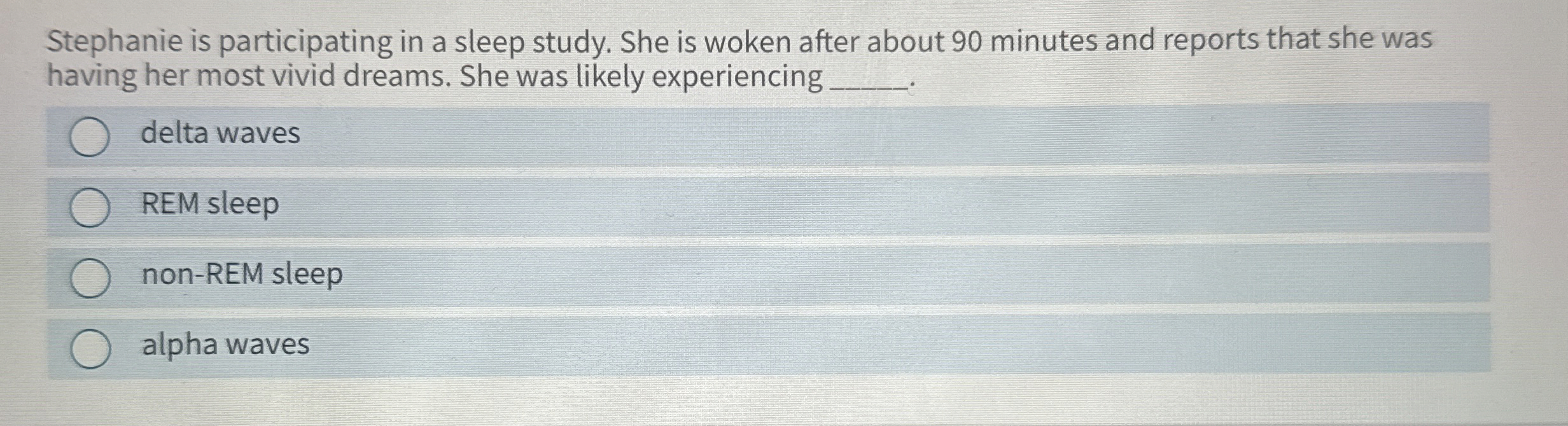 Solved Stephanie is participating in a sleep study. She is | Chegg.com