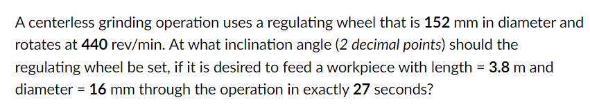 Solved A centerless grinding operation uses a regulating | Chegg.com