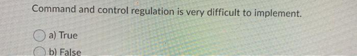 Solved Command and control regulation is very difficult to | Chegg.com