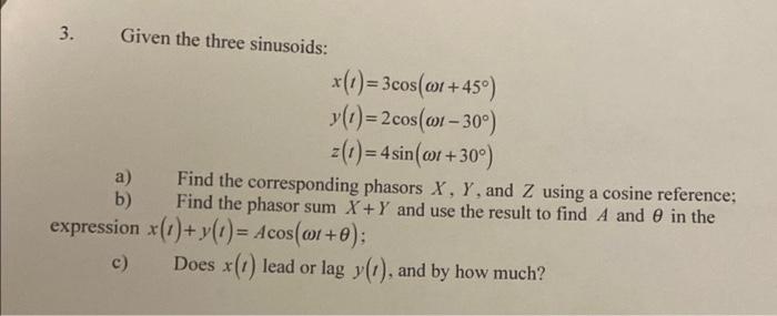 Solved 3. Given the three sinusoids: x(1)=3cos(@1 +45°) | Chegg.com