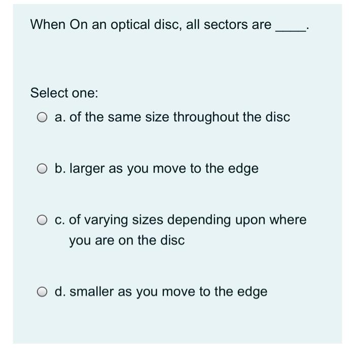 Solved When On an optical disc, all sectors are Select one: | Chegg.com
