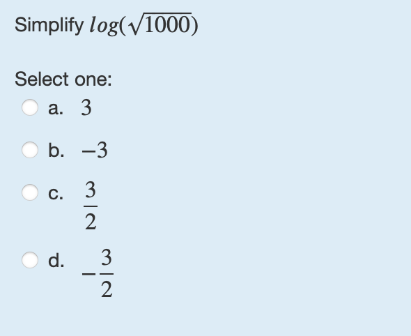 Solved Simplify log(10002)Select one:a. 3b. -3c. 32d. -32 | Chegg.com