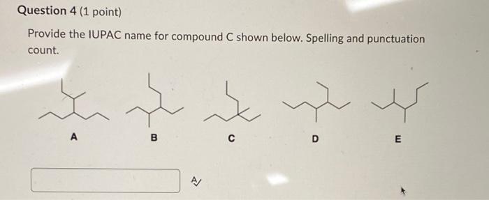 Solved Provide the IUPAC name for compound C shown below. | Chegg.com