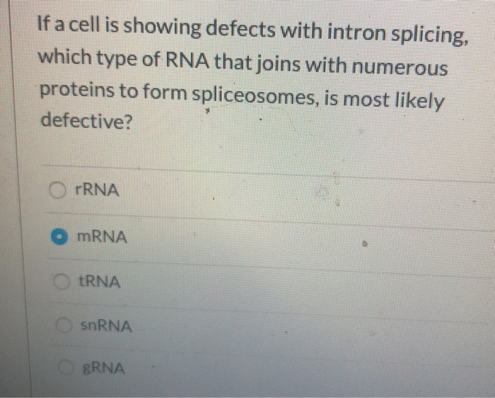 Solved If a cell is showing defects with intron splicing, | Chegg.com