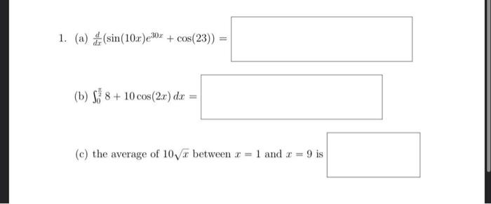 Solved (a) dxd(sin(10x)e30x+cos(23))= (b) ∫02π8+10cos(2x)dx= | Chegg.com