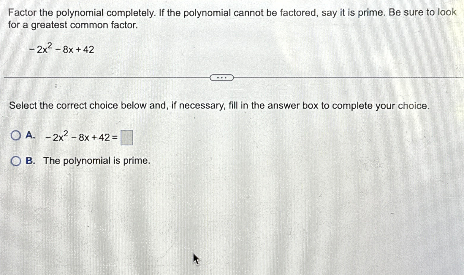 Solved Factor the polynomial completely. If the polynomial | Chegg.com