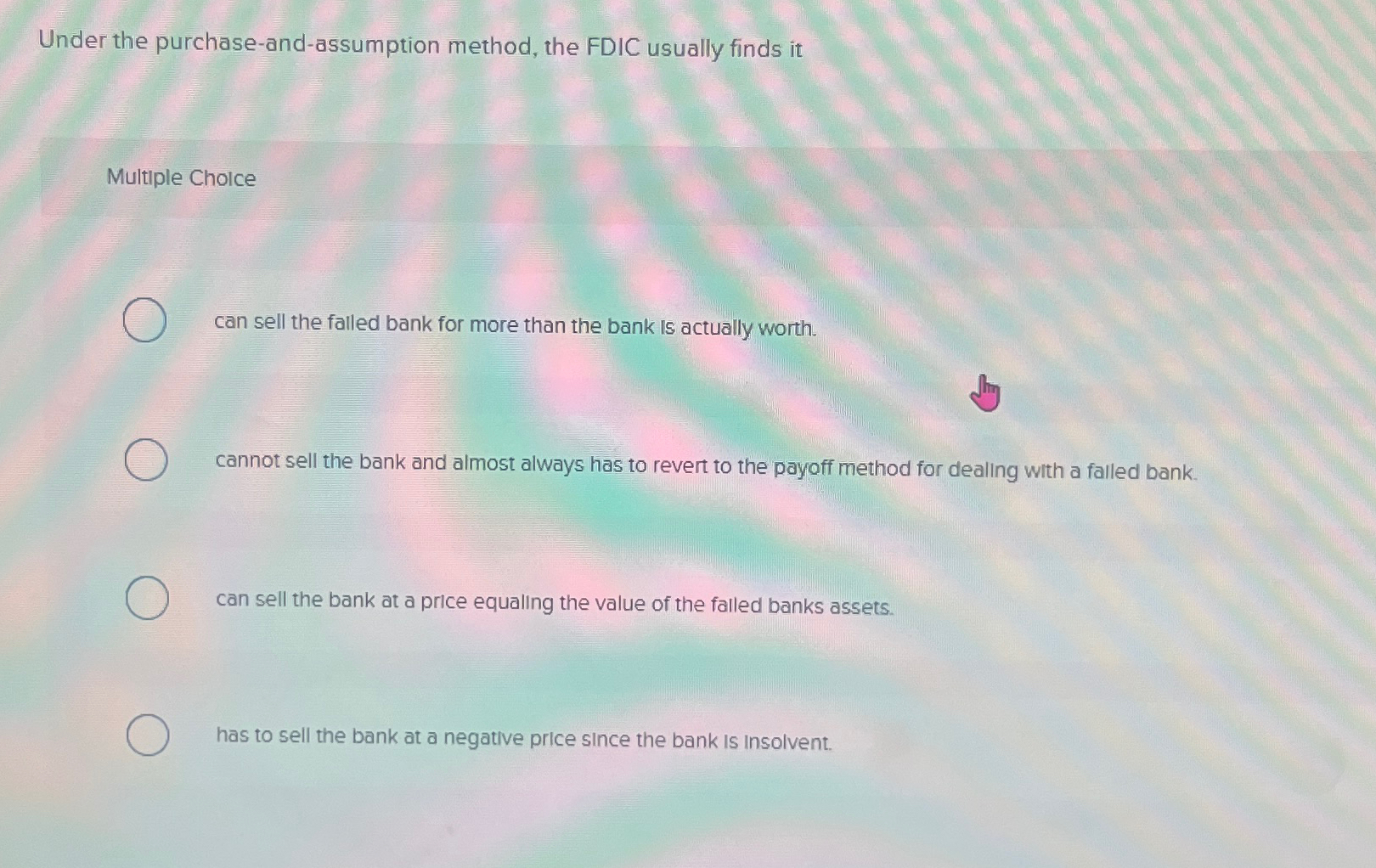 Solved Under the purchase-and-assumption method, the FDIC | Chegg.com