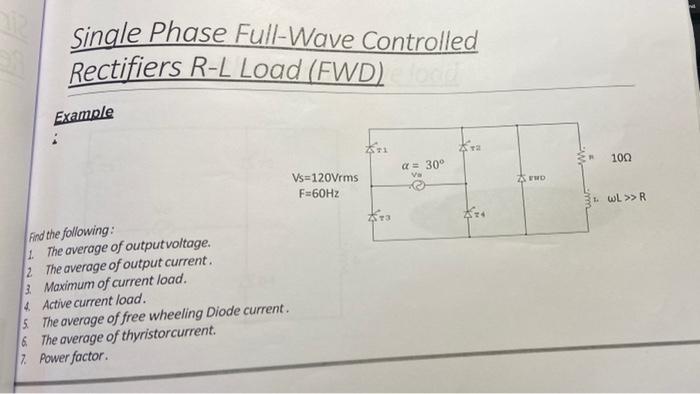 Solved Single Phase Full-Wave Controlled Rectifiers R-L Load | Chegg.com