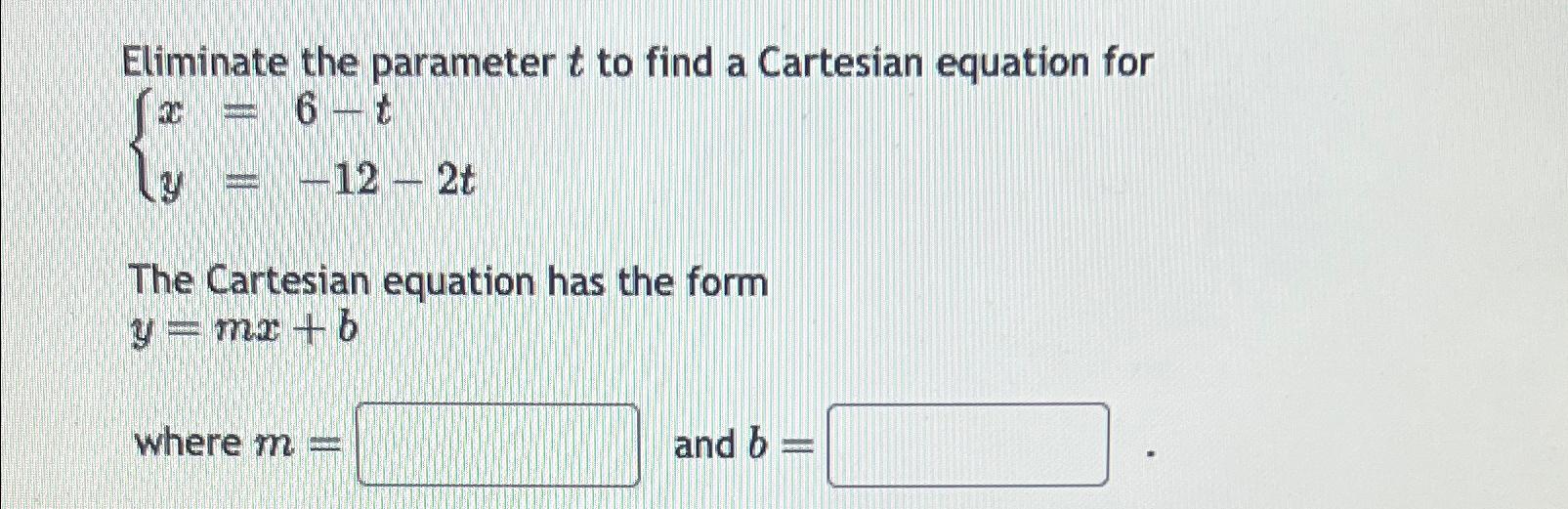 Solved Eliminate The Parameter T ﻿to Find A Cartesian