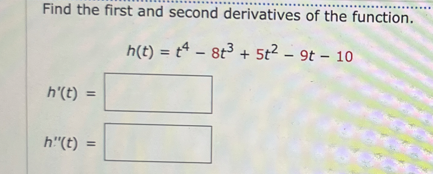 Solved Find the first and second derivatives of the | Chegg.com