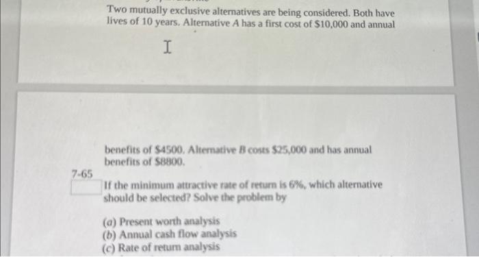 Solved Two mutually exclusive alternatives are being | Chegg.com