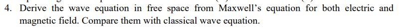 Solved Derive the wave equation in free space from Maxwell's | Chegg.com