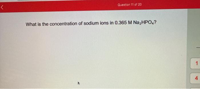 Solved Question 11 of 20 What is the concentration of sodium | Chegg.com