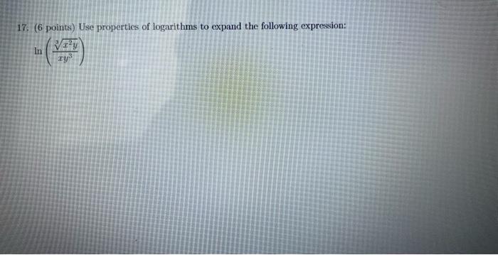 Solved 17. (6 points) Use properties of logarithms to expand | Chegg.com