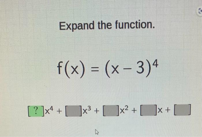 Solved Expand the function. f(x)=(x−3)4 [?]x4+x3+x2+x+ | Chegg.com
