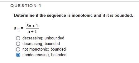 Solved QUESTION 1 Determine if the sequence is monotonic and | Chegg.com