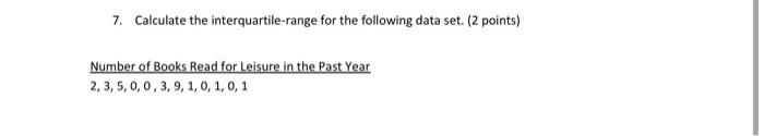 Solved 7. Calculate the interquartile-range for the | Chegg.com