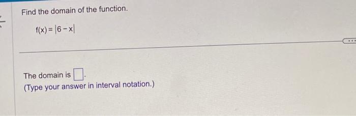Solved Find the domain of the function. f(x)=∣6−x∣ The | Chegg.com