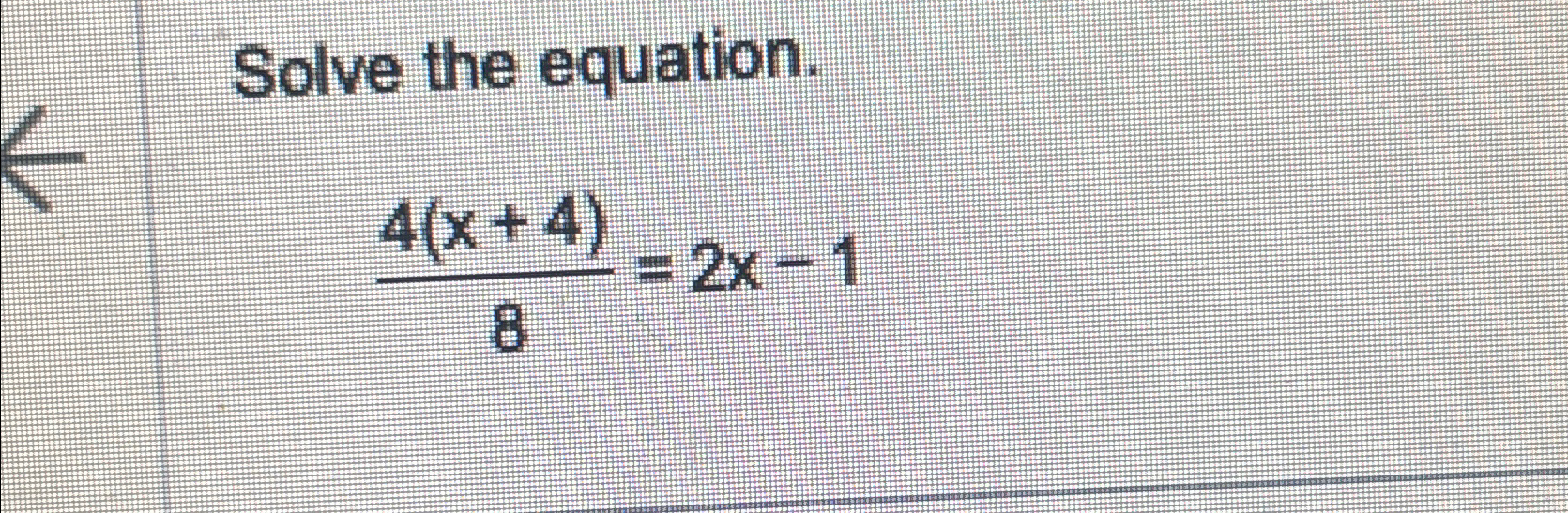 Solved Solve the equation.4(x+4)8=2x-1 | Chegg.com